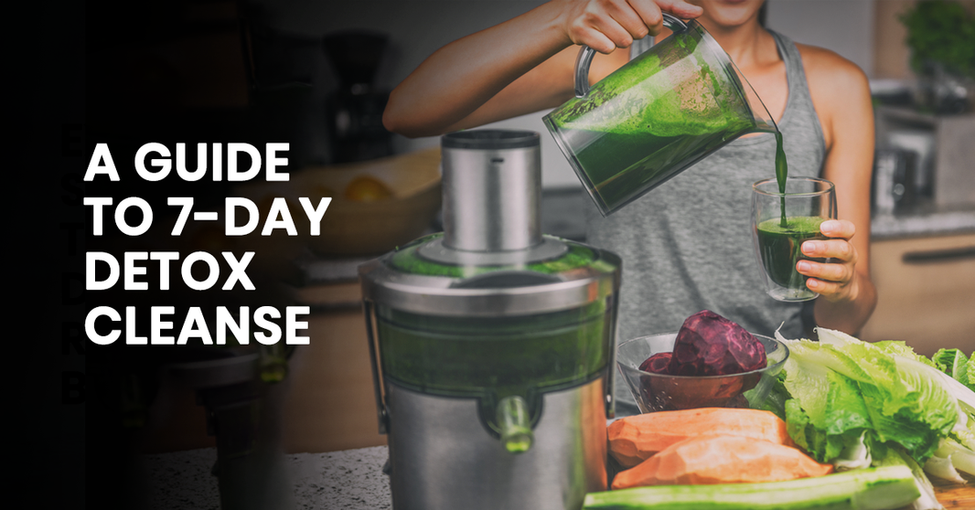 A Guide to 7-day Detox Cleanse: Plan, Types & Benefits | OJO Life – Ojo ...